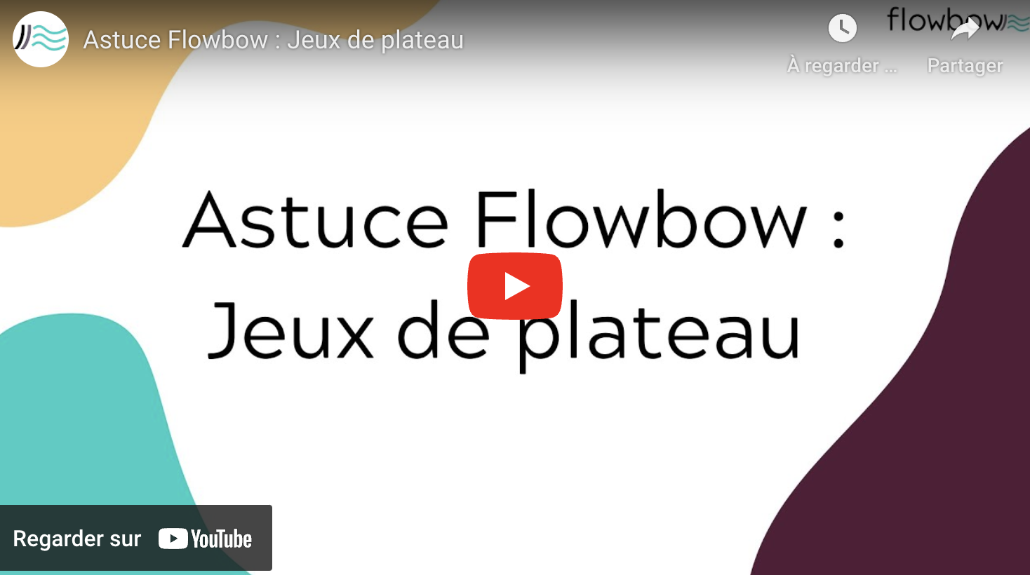 Flowbow | Astuce Flowbow : Jeux de plateau
